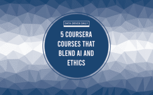 5 Coursera Courses That Blend AI and Ethics [JUNE 2026]
